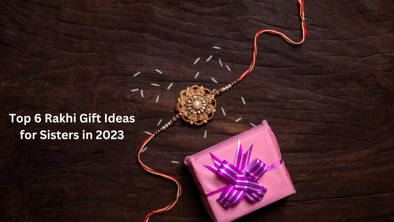 Top 6 Thoughtful Rakhi Gift Ideas for Your Beloved Sister – Paper Plane ...